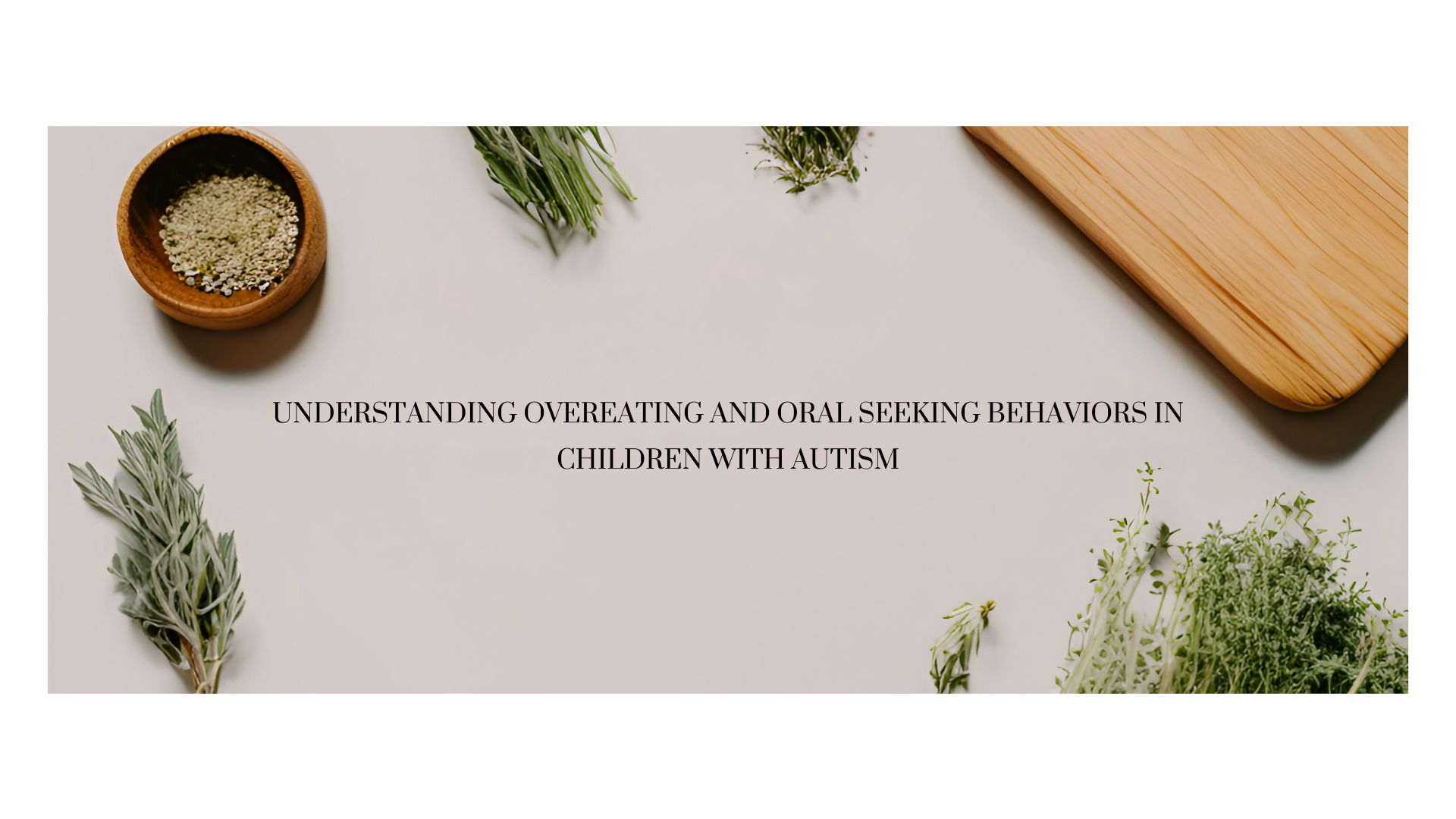 Understanding Overeating And Oral Seeking Behaviors In Children With ...