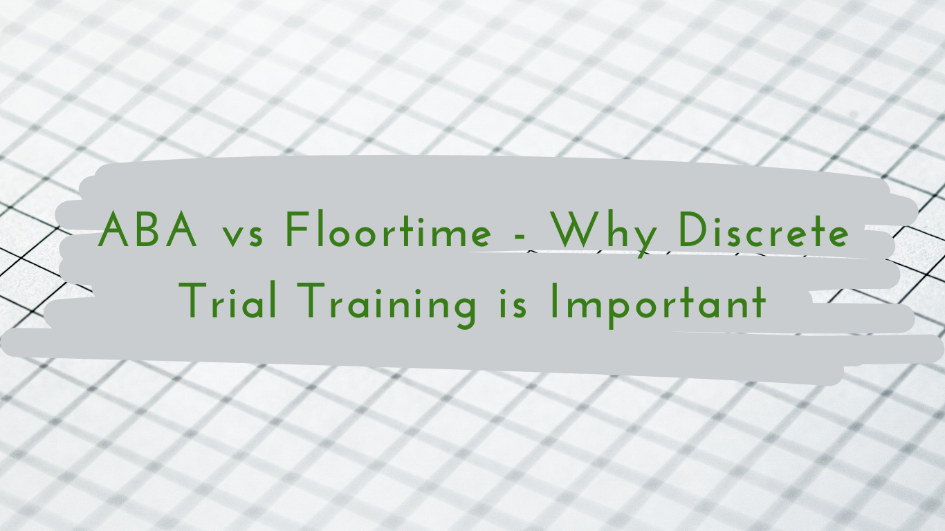 ABA Vs Floortime - Why Discrete Trial Training Is Important - We R Special