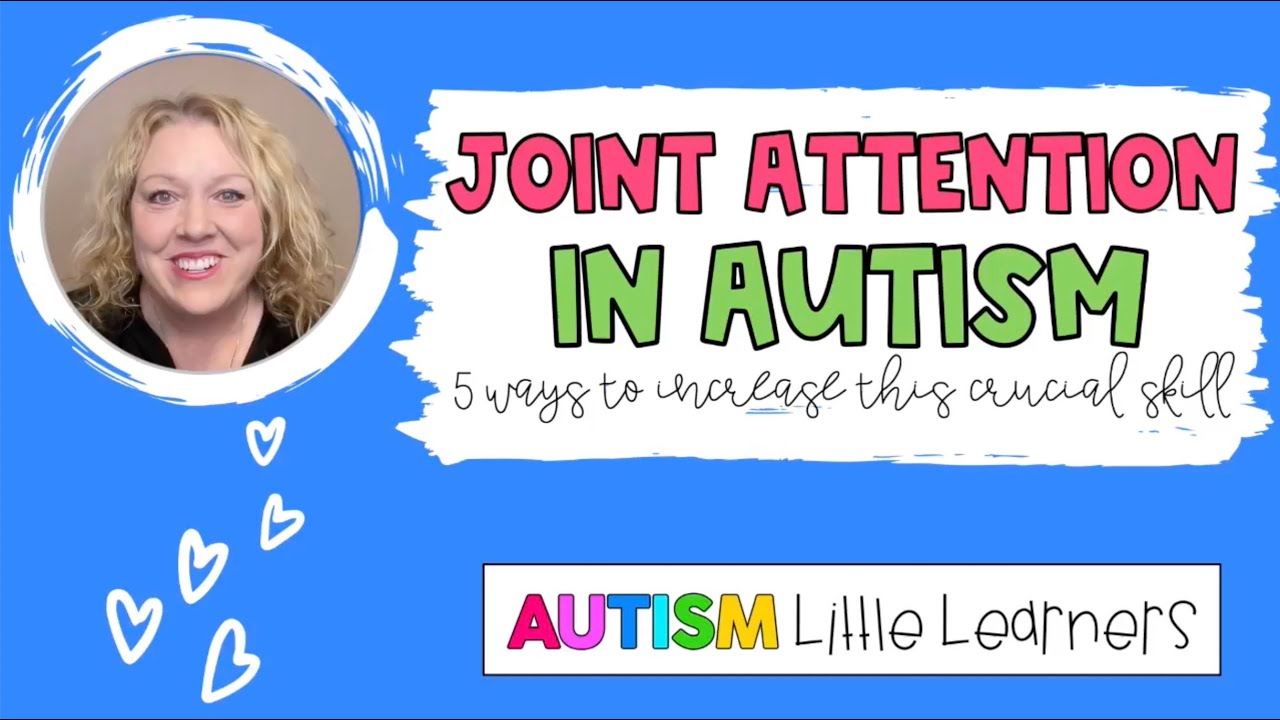Building Joint Attention In Young Autistic Children - We R Special