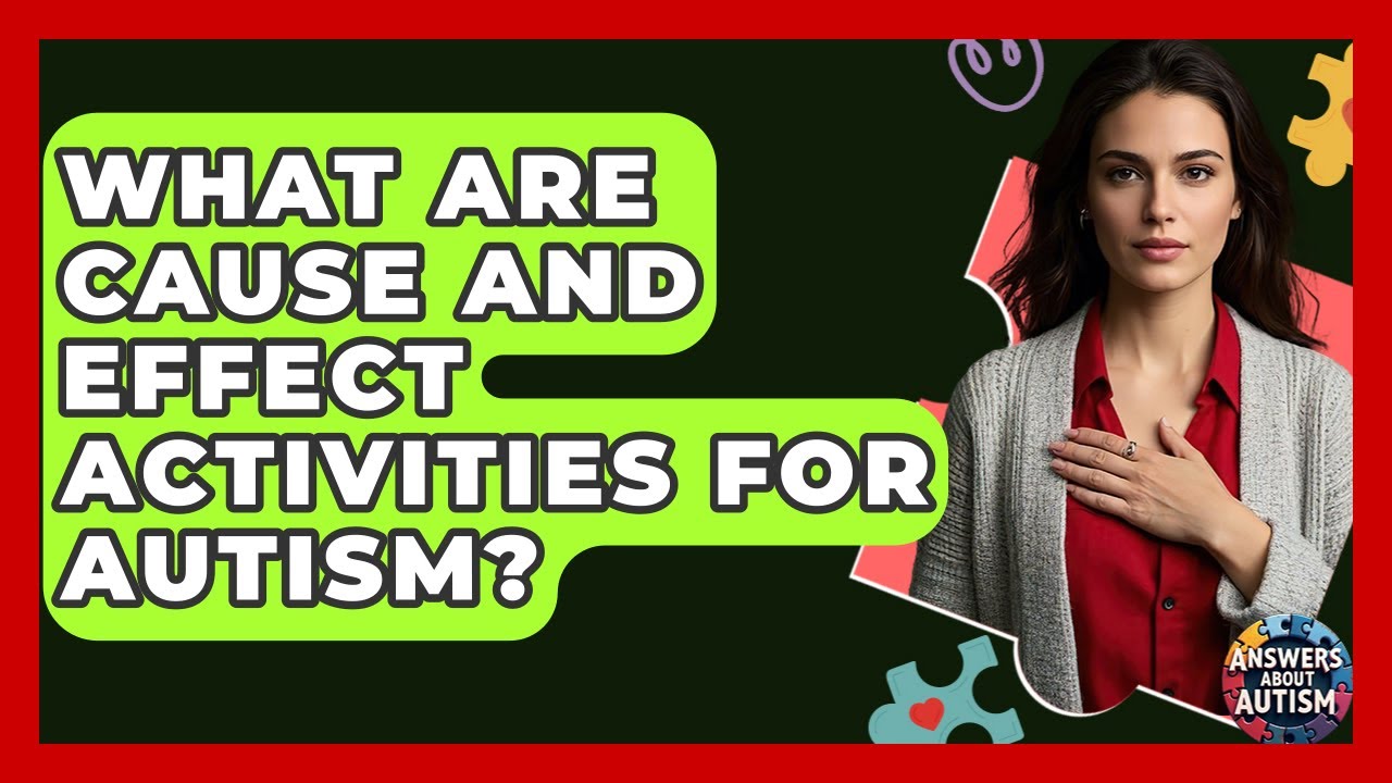 Teaching Cause And Effects To Autistics - We R Special