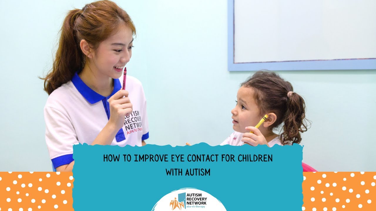 Gentle Ways To Encourage Eye Contact In Children With Autism - We R Special